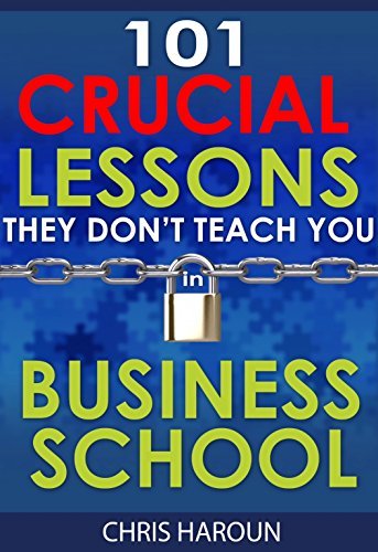 101 Crucial Lessons They Don't Teach You in Business School: Forbes ...