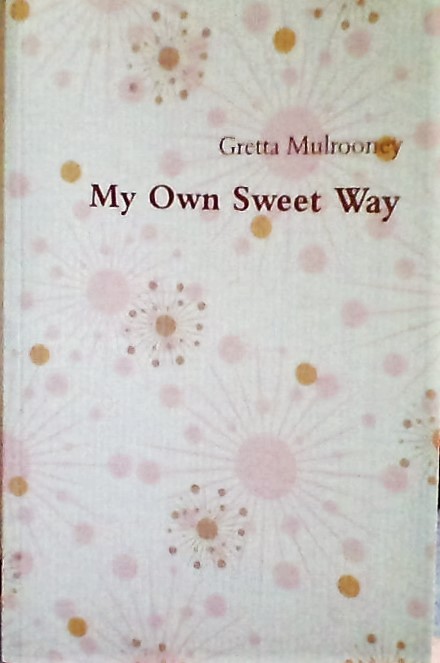My Own Sweet Way by Gretta Mulrooney | Goodreads