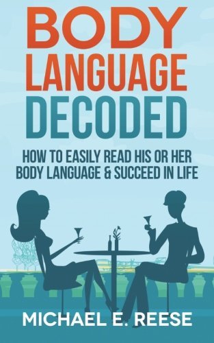 Body Language Decoded: How To Easily Read His or Her Body Language ...