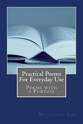 Practical Poems For Everyday Use: Poetry With A Purpose by Madeline Lee ...