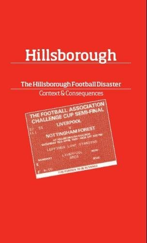 The Hillsborough Football Disaster: Context and Consequences by N ...