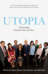 Utopia: The Scripts (Season One and Two) by Santo Cilauro | Goodreads