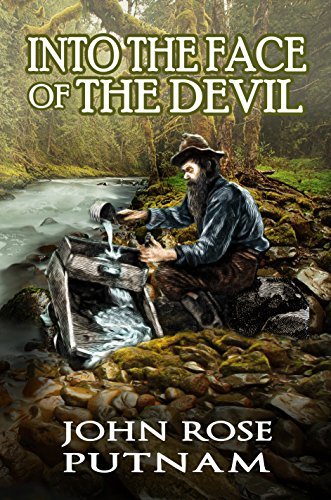 Into the face of the devil: A love story from the California gold rush ...