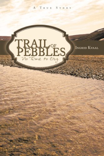 Trail of Pebbles: No Time to Cry by Ingrid Kvaal | Goodreads