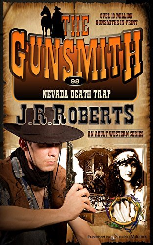 Nevada Death Trap (The Gunsmith Book 98) by J.R. Roberts | Goodreads