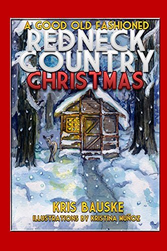 A Good Old Fashioned Redneck Country Christmas by Kris Bauske | Goodreads