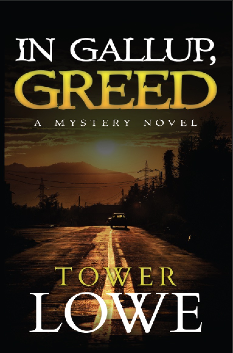 In Gallup, Greed by Tower Lowe | Goodreads