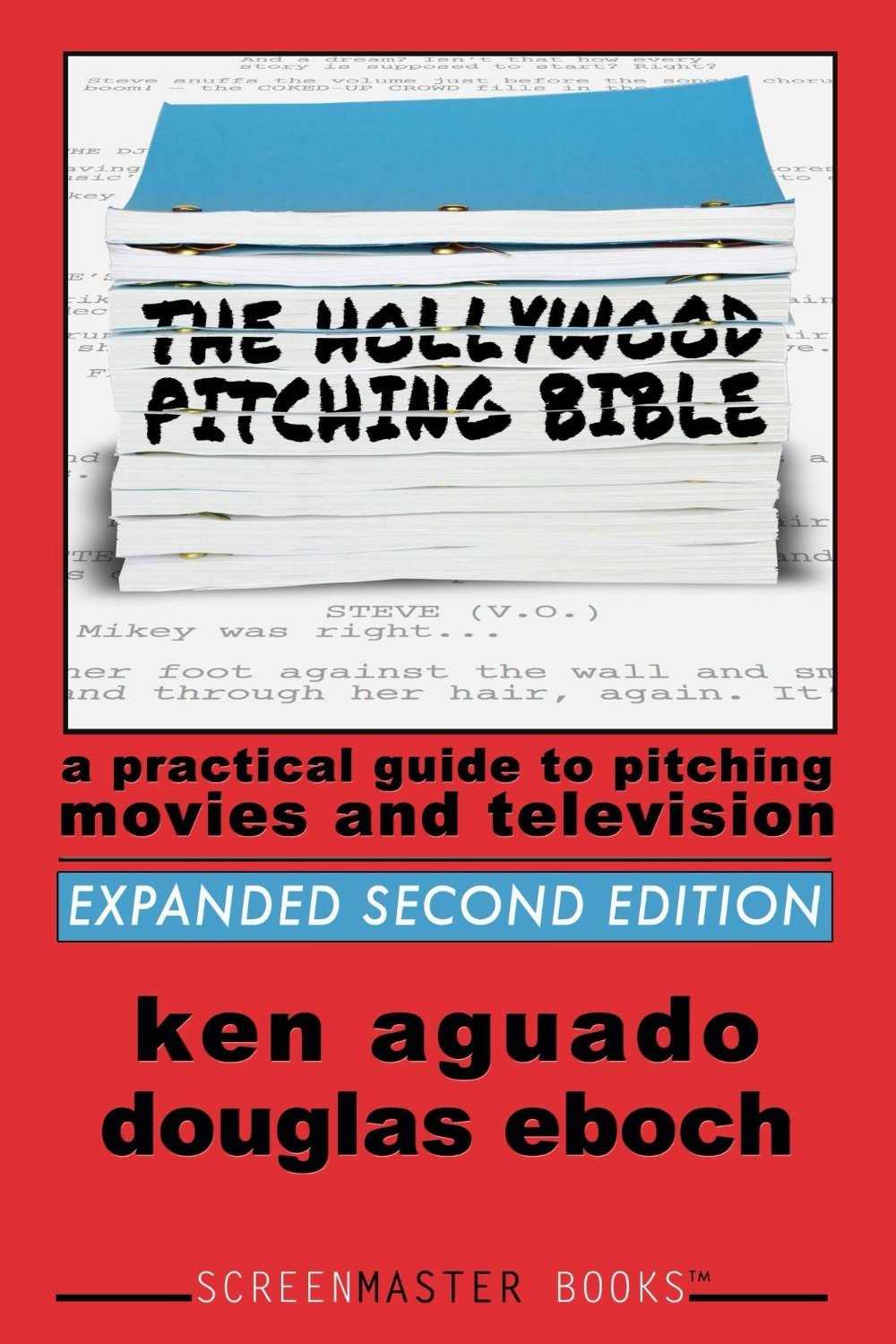 The Hollywood Pitching Bible: A Practical Guide to Pitching Movies and ...