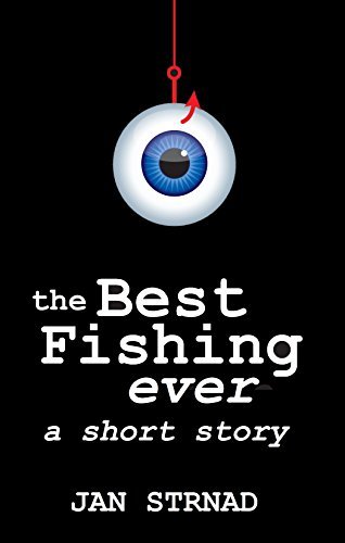 The Best Fishing Ever: a short story by Jan Strnad | Goodreads