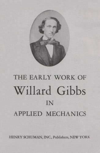 The Early Work of Willard Gibbs in Applied Mechanics by Josiah Willard ...