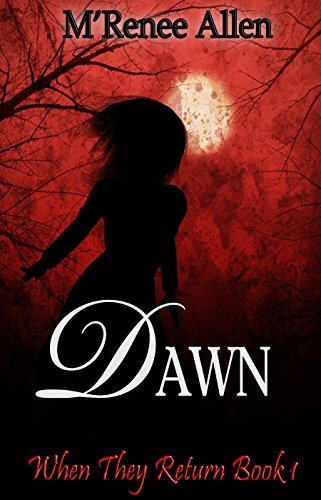 Dawn (When They Return #1) by M'Renee Allen | Goodreads
