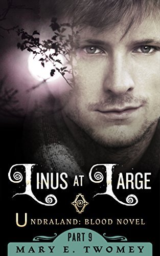 Linus at Large (Undraland #9) by Mary E. Twomey | Goodreads