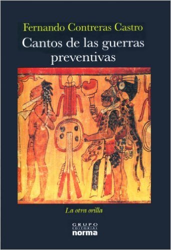 Cantos de las Guerras Preventivas by Fernando Contreras Castro | Goodreads