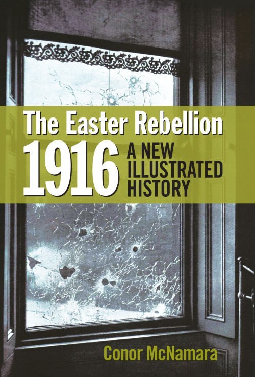 The Easter Rebellion 1916: A New Illustrated History by Conor McNamara ...