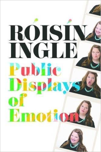 Public Displays of Emotion by Róisín Ingle | Goodreads
