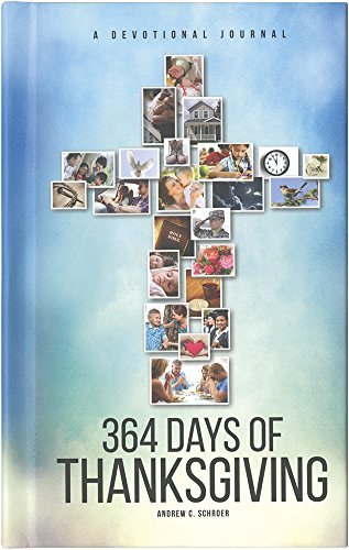 364 Days of Thanksgiving by Andrew C. Schroer | Goodreads