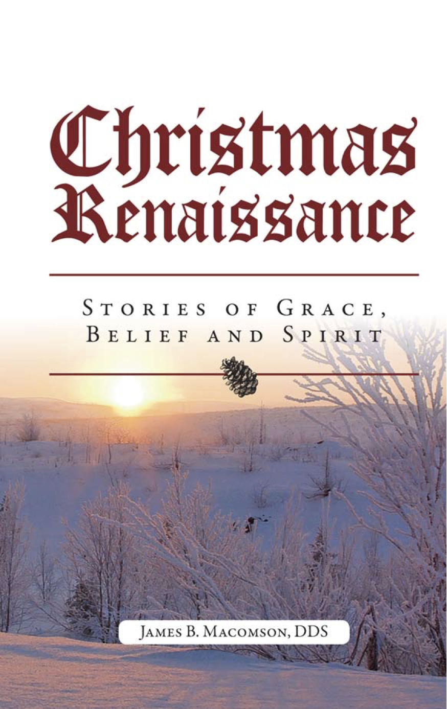 Christmas Renaissance: Stories of Grace, Belief, and Spirit by James B ...