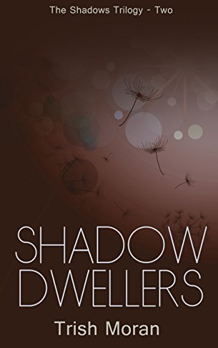 Shadow Dwellers (Shadows Trilogy Book 2) by Trish Moran | Goodreads