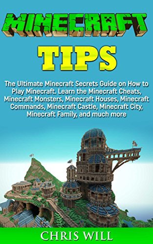Minecraft Tips: The Ultimate Minecraft Secrets Guide on How to Play ...