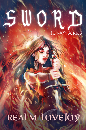 Sword (Le Fay, #2) by Realm Lovejoy | Goodreads