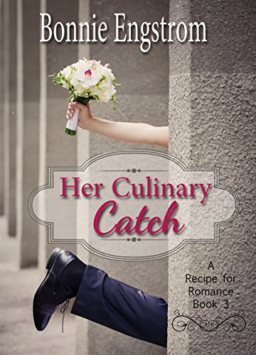 Her Culinary Catch (A Recipe for Romance #3) by Bonnie Engstrom | Goodreads