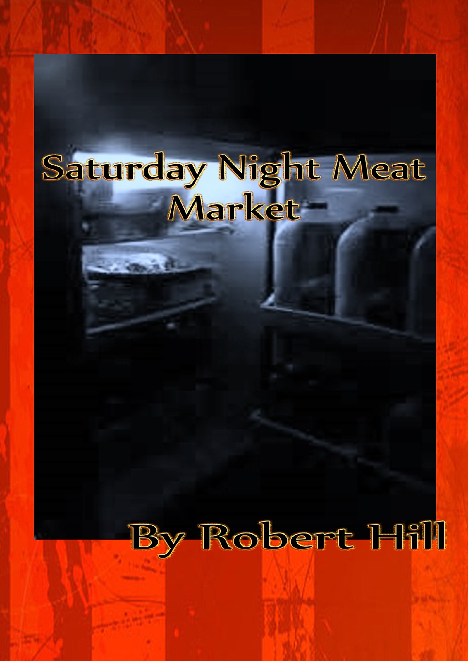 Saturday Night Meat Market by Robert Hill | Goodreads
