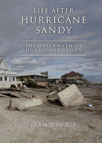 Life After Hurricane Sandy: The Aftermath of Hurricane Sandy by Jean ...