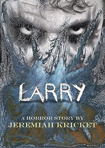 LARRY: A Horror Story by Jeremiah Kricket | Goodreads