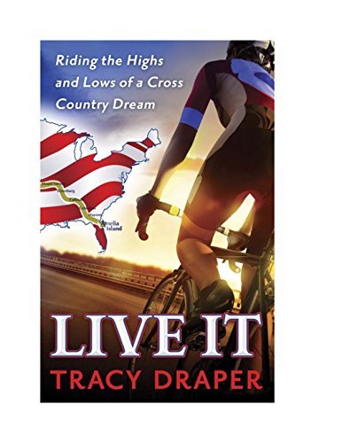 Live It: Riding the Highs and Lows of a Cross Country Dream by Tracy ...