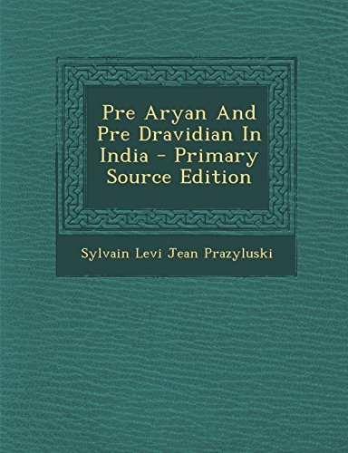 Pre Aryan and Pre Dravidian in India by Sylvain Levi Jean Prazyluski ...