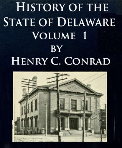 History of the State of Delaware, Volume 1 by Henry Clay Conrad | Goodreads