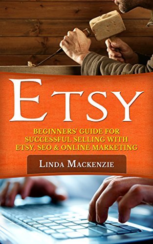 Etsy: Beginners' Guide for Successful Selling with Etsy, SEO, and ...