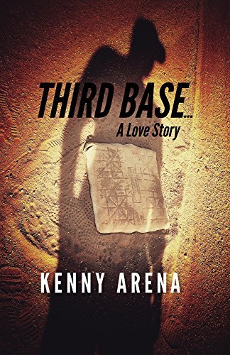 Third Base... A Love Story by Kenny Arena | Goodreads