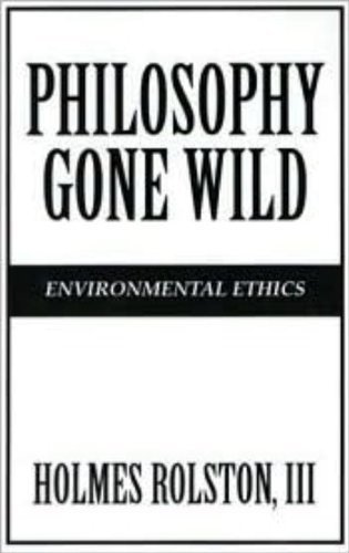 Philosophy Gone Wild: Environmental Ethics by Holmes Rolston III ...