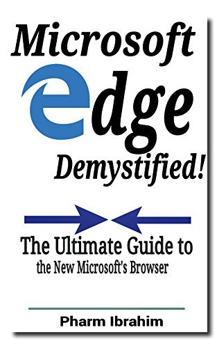 Microsoft Edge Demystified!: The Ultimate Guide to the New Microsoft's ...