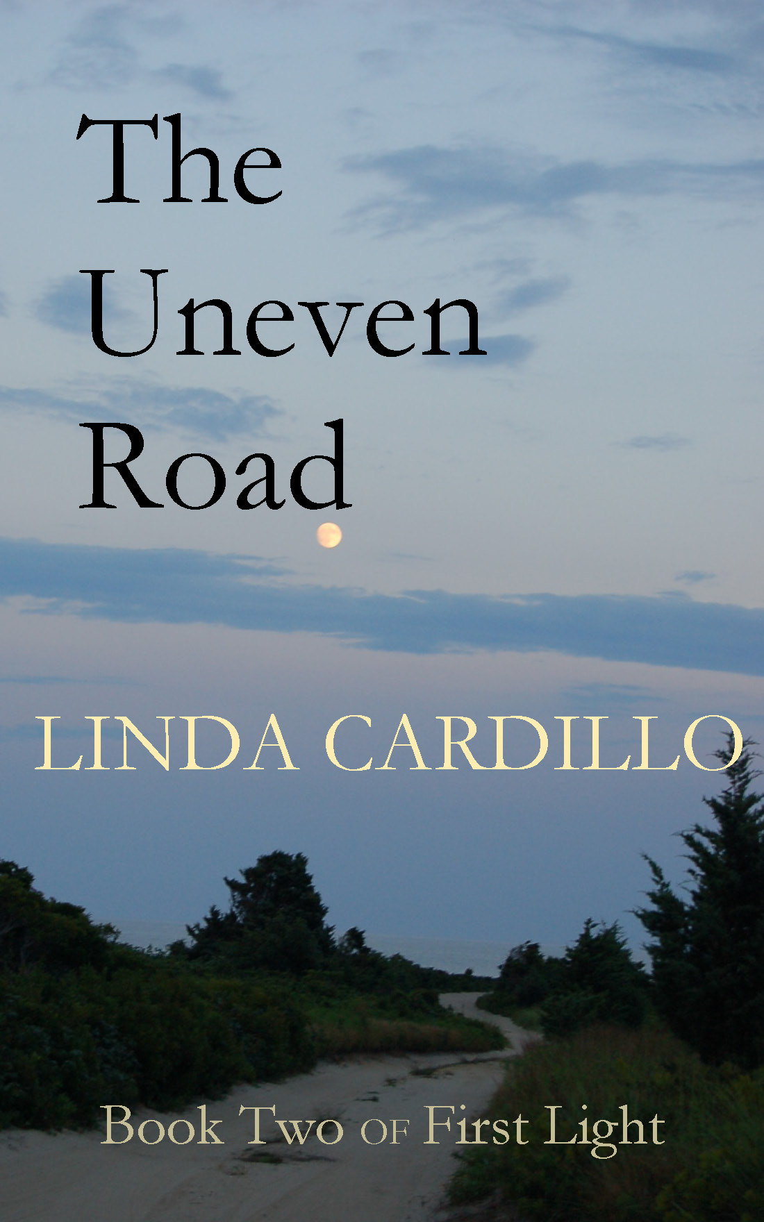 The Uneven Road (First Light, #2) by Linda Cardillo | Goodreads