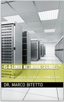 IS A LINUX SYSTEM SECURE..?: THE NETWORK SECURITY HANDBOOK by Marco ...