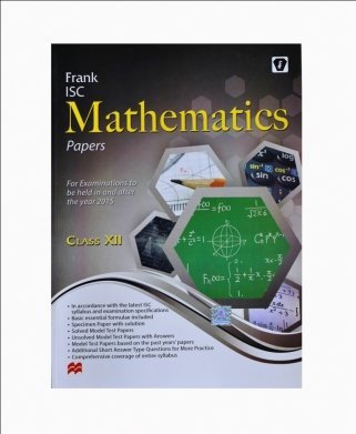 Frank ISC Mathematics Paper-Class-XII by D.K. Bhattacharya | Goodreads