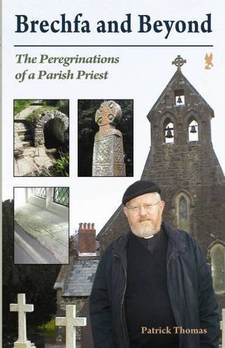 Brechfa and Beyond - The Peregrinations of a Parish Priest by Patrick ...