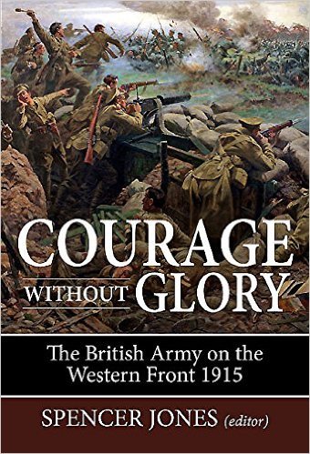 Courage Without Glory: The British Army on the Western Front 1915 by ...