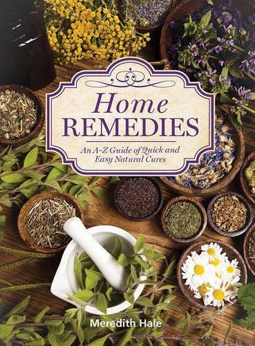 Home Remedies: An A-Z Guide of Quick And Easy Natural Cures by Meredith ...