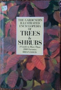 The Gardener's Illustrated Encyclopedia of Trees & Shrubs: A Guide to ...