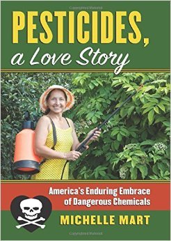 Pesticides, A Love Story: America's Enduring Embrace of Dangerous ...