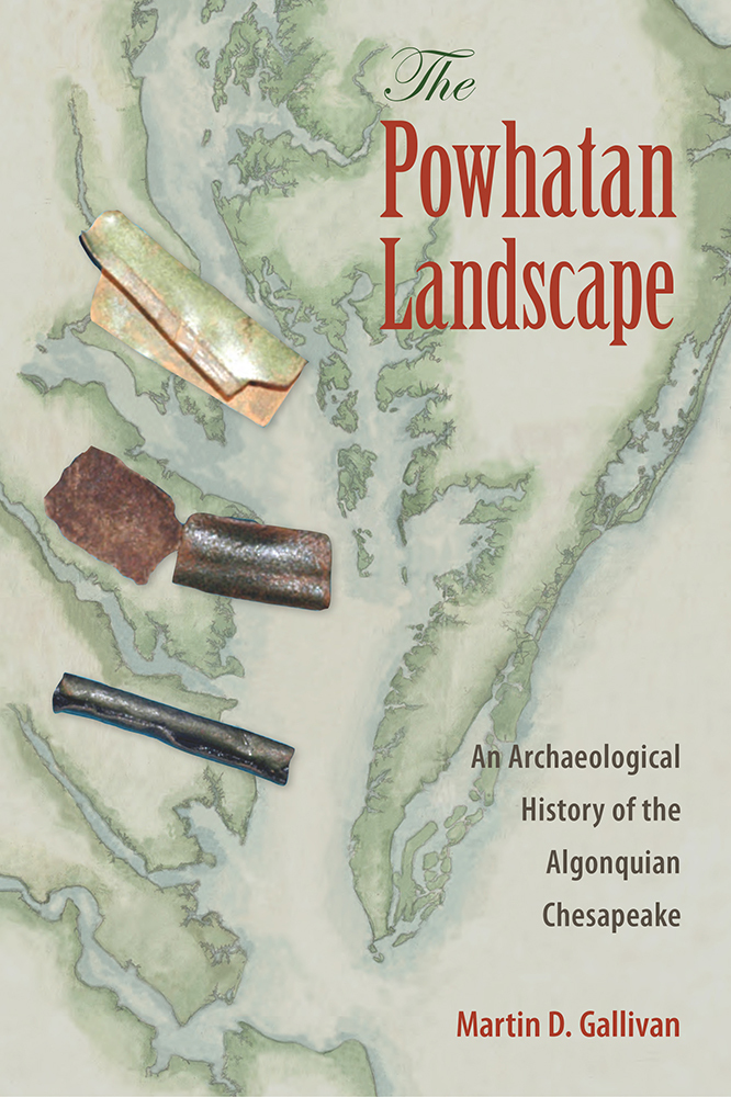The Powhatan Landscape: An Archaeological History of the Algonquian ...