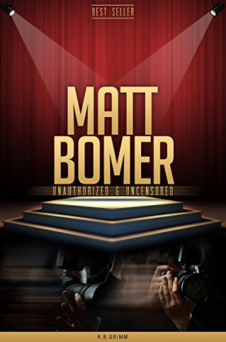 Matt Bomer Unauthorized & Uncensored by R.B. Grimm | Goodreads