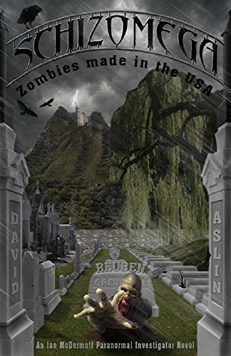 SCHIZOMEGA: Zombies Made in the U.S.A. by David Reuben Aslin | Goodreads