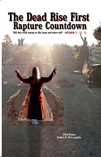 The Dead Rise First: Rapture Countdown by Alton Ragan | Goodreads