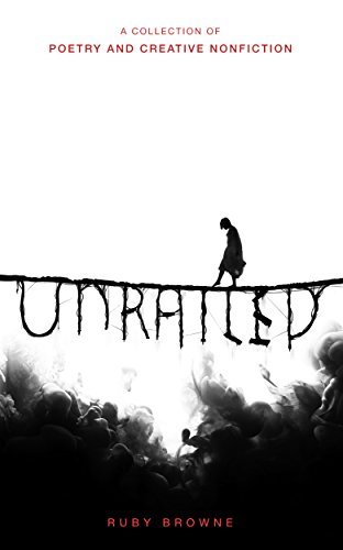 Unrailed: A collection of poetry and creative nonfiction by Ruby Browne ...