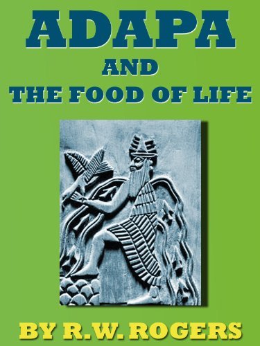 Adapa And The Food Of Life by R.W. Rogers | Goodreads