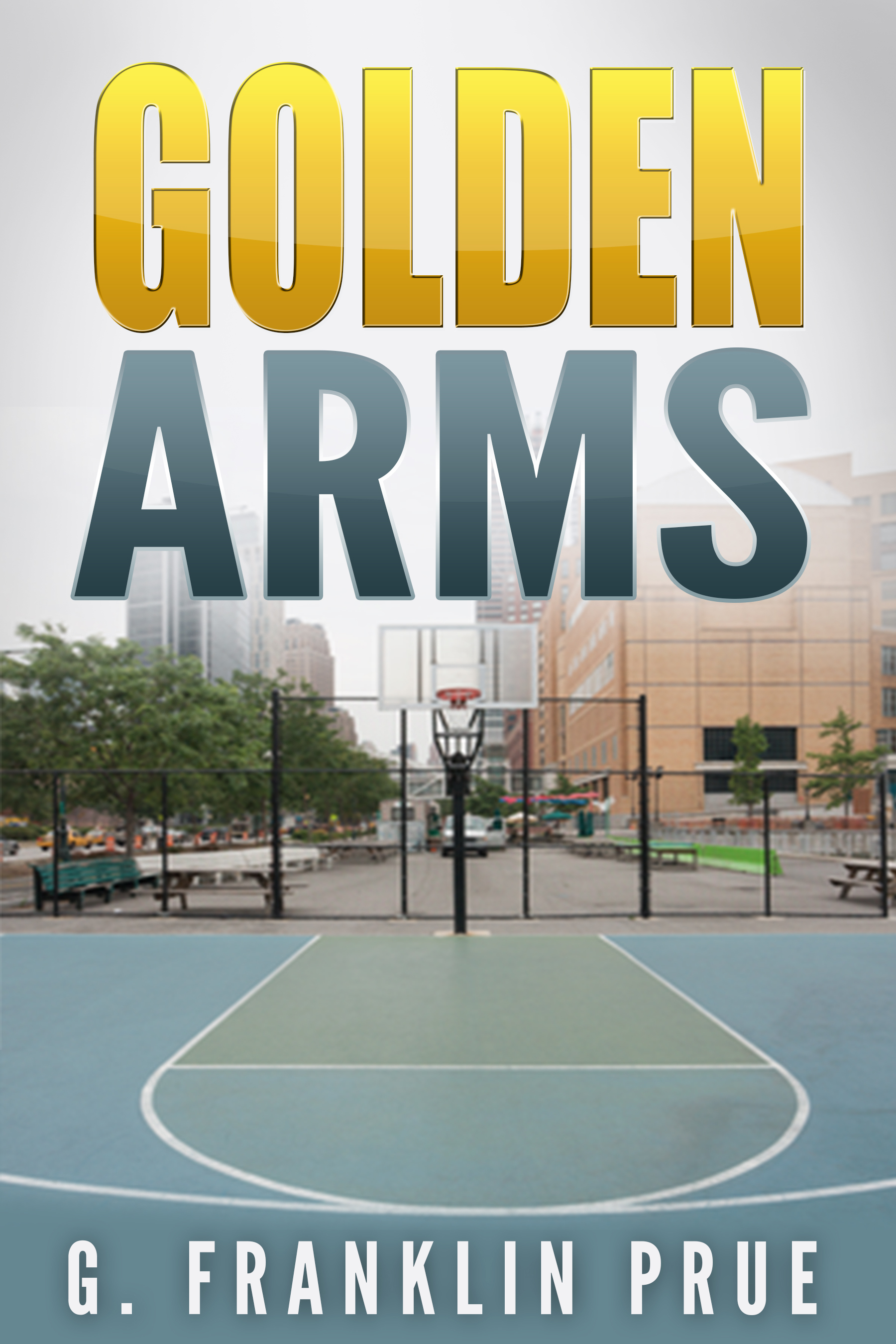 Golden Arms by G. Franklin Prue | Goodreads